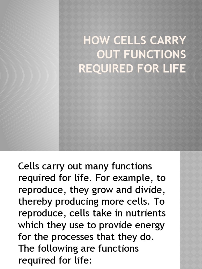 How Cells Carry Out Functions Required For Life | PDF