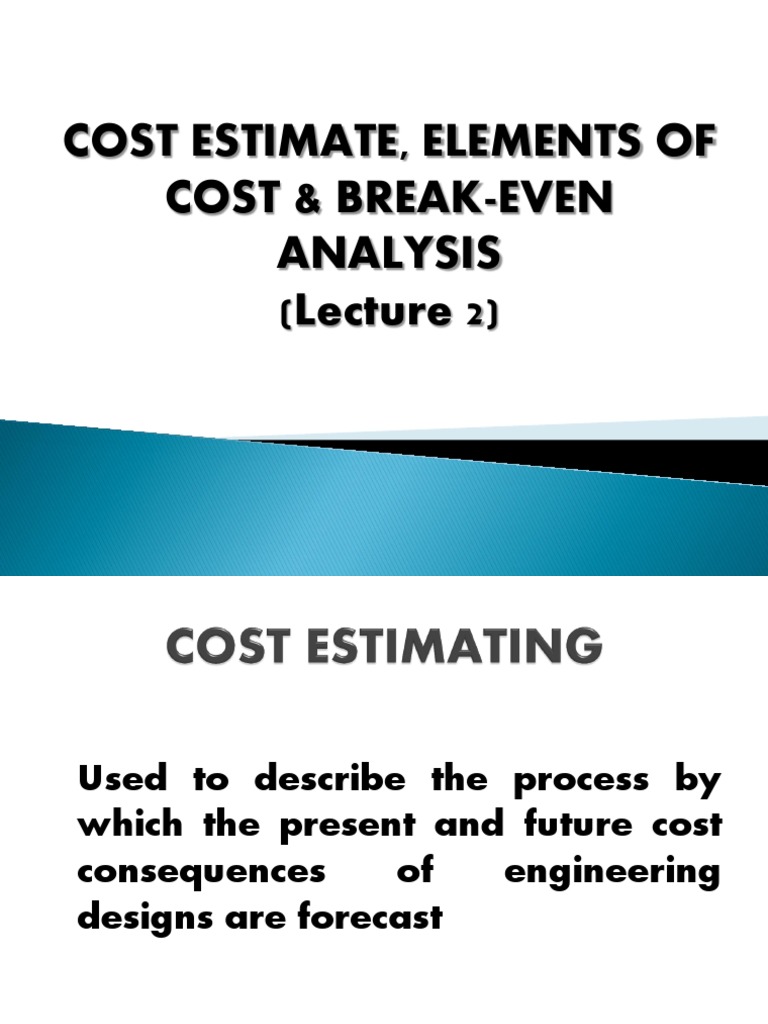 Cost Estimate, Elements of Cost & Break-Even Analysis (Lecture 2) | PDF ...
