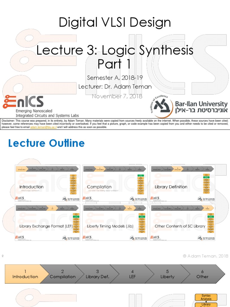 Digital VLSI Design Lecture 3: Logic Synthesis: Semester A, 2018-19 Lecturer: Dr. Adam Teman ...
