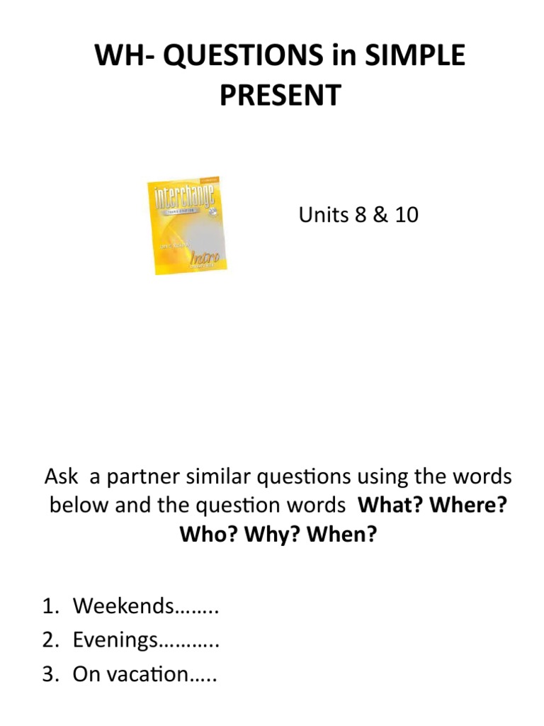 Wh-Questions in Simple Present: Units 8 & 10 | PDF