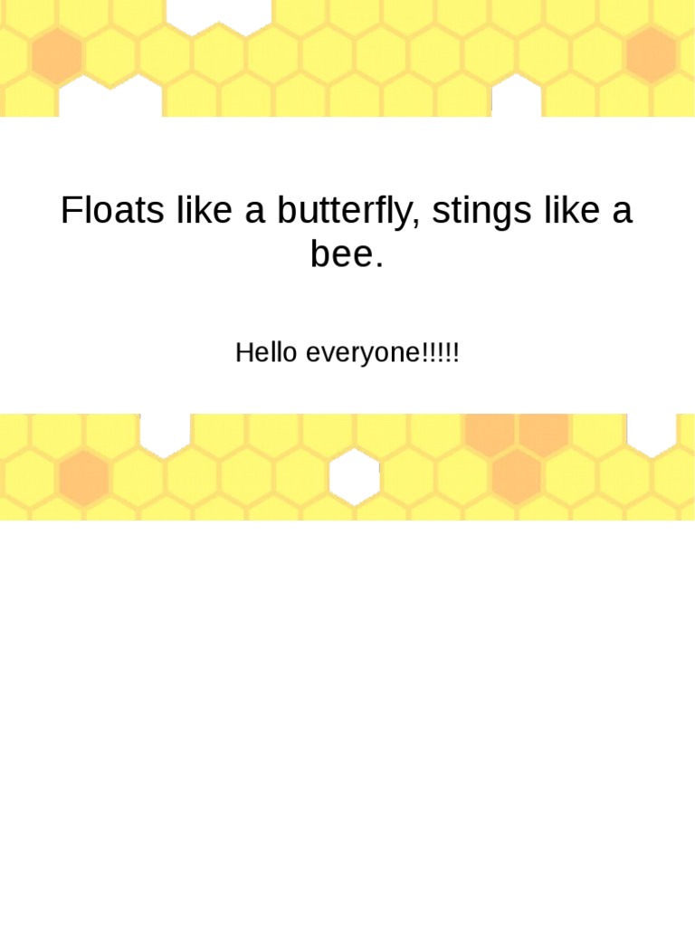Floats Like A Butterfly, Stings Like A Bee.: Hello Everyone!!!!! | PDF