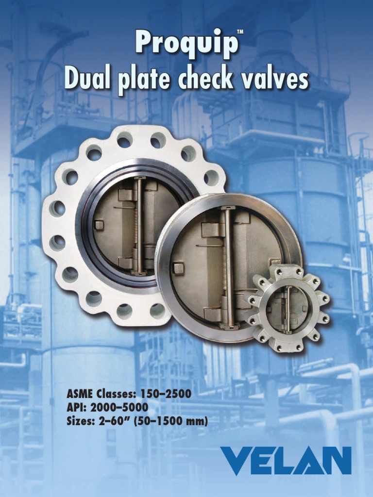 Proquip Dual Plate Check Valves: ASME Classes: 150-2500 API: 2000-5000 ...