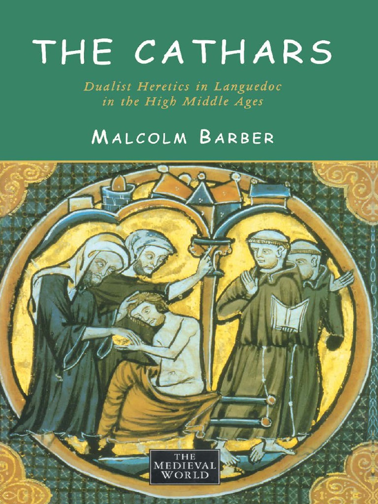 The Cathars Dualist Heretics in Languedoc in The High Middle Ages | PDF ...
