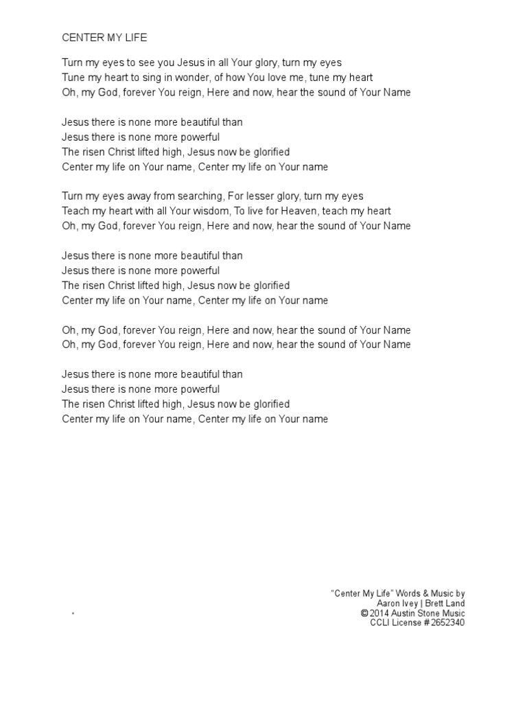 "Center My Life" Words & Music by Aaron Ivey - Brett Land © 2014 Austin ...