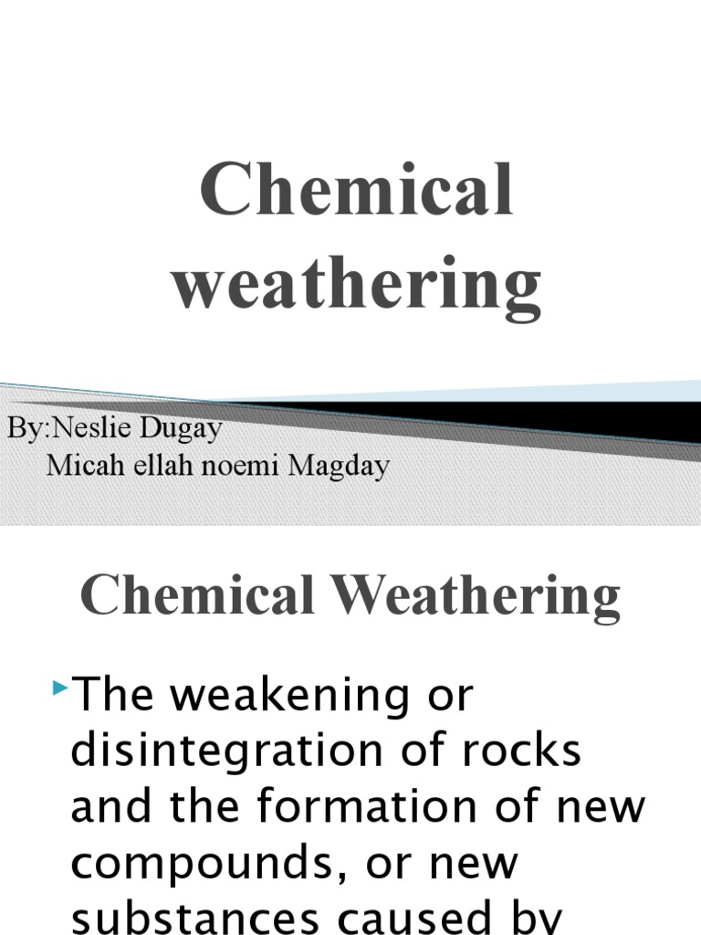 Chemical Weathering: By:Neslie Dugay Micah Ellah Noemi Magday | PDF