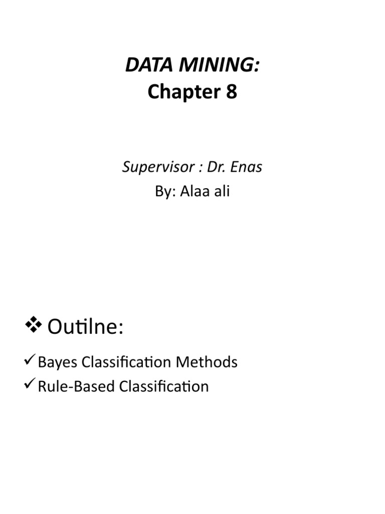 An In-Depth Look at Bayes Classification Methods and Rule-Based Classification for Data Mining ...