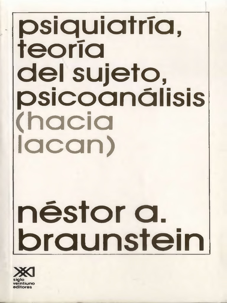 11 - Braunstein-Nestor-Psiquiatria-teoria-del-sujeto-psicoanalisis-hacia-Lacan PDF | PDF ...