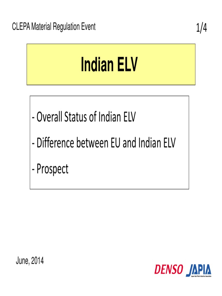 Indian ELV: - Overall Status of Indian ELV - Difference Between EU and Indian ELV - Prospect ...