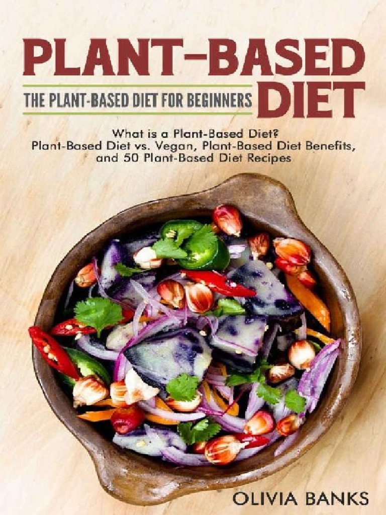 Plant-Based Diet - The Plant-Based Diet For Beginners - What Is A Plant ...