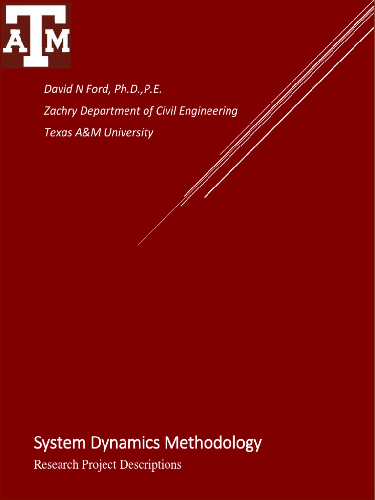 System Dynamics Methodology: David N Ford, Ph.D.,P.E. Zachry Department ...