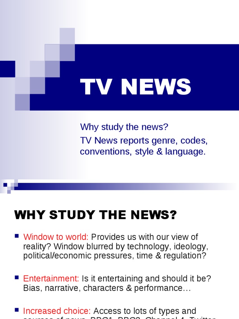 TV News: Why Study The News? TV News Reports Genre, Codes, Conventions ...