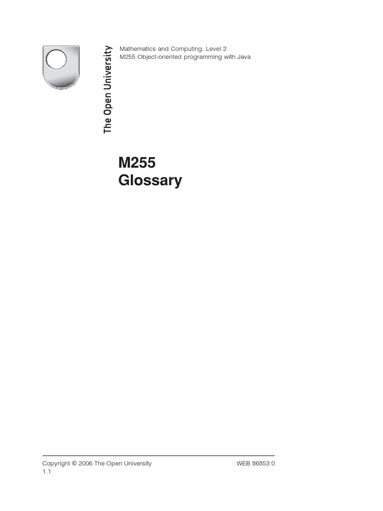 M255 Glossary: Mathematics and Computing: Level 2 M255 Object-Oriented ...