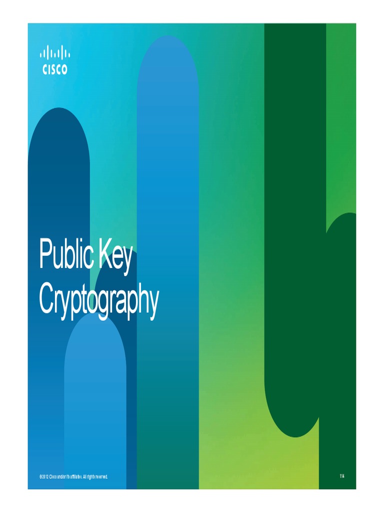 Public Key Cryptography: © 2012 Cisco And/or Its Affiliates. All Rights ...
