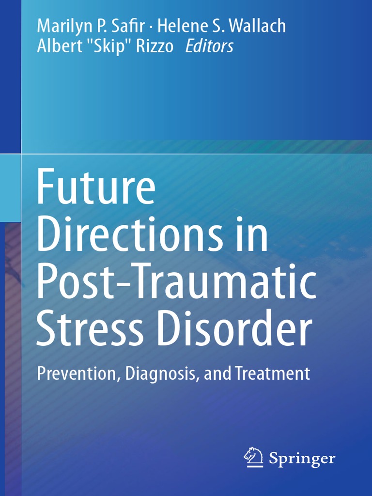 Future Directions in Post-Traumatic Stress Disorder: Marilyn P. Safi R ...
