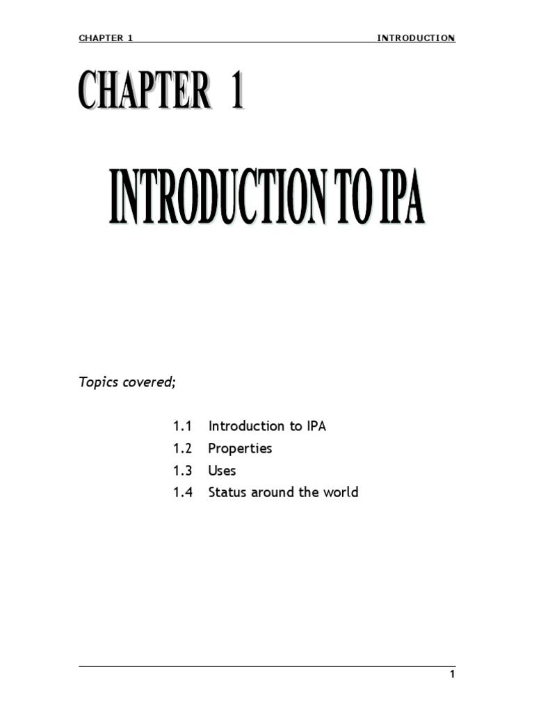 Topics Covered : 1.1 Introduction To IPA 1.2 Properties 1.3 Uses 1.4 ...