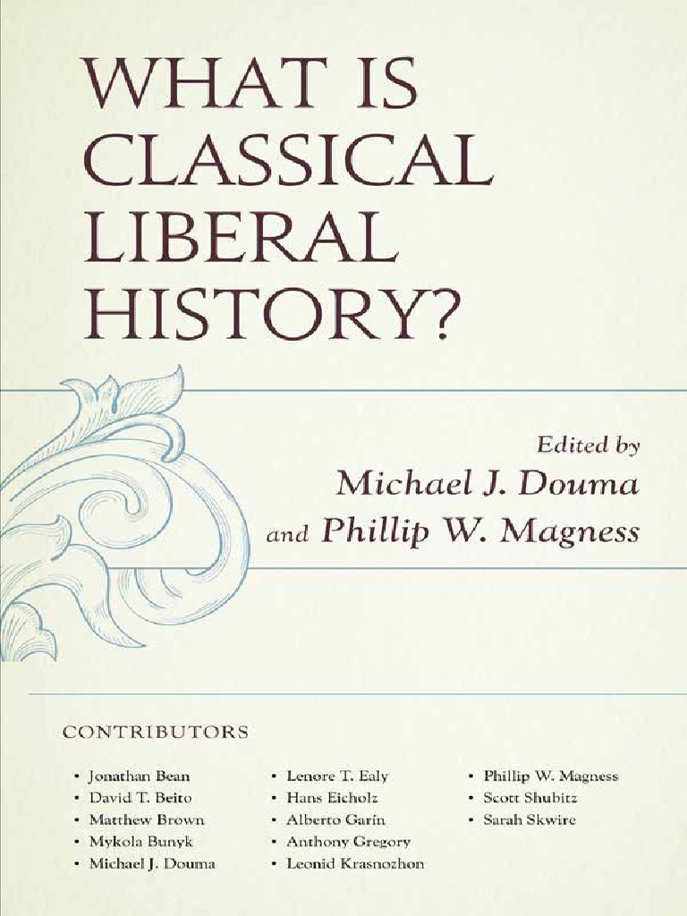 Michael J. Douma, Phillip W. Magness - What Is Classical Liberal ...