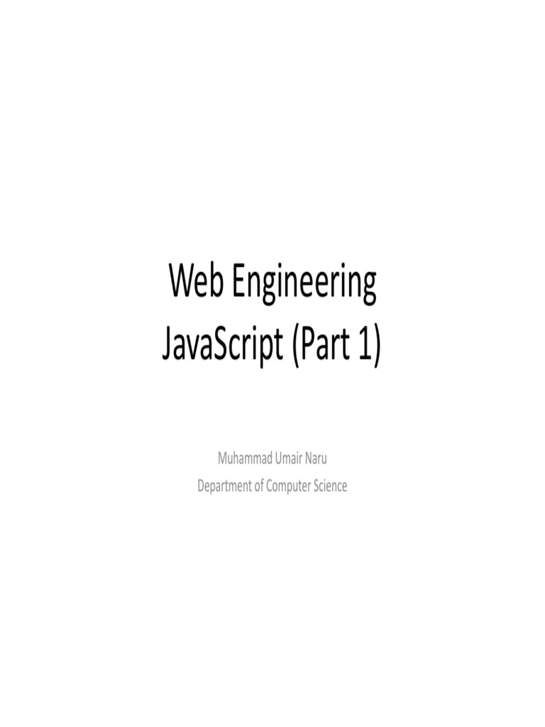 Web Engineering Javascript (Part 1) : Muhammad Umair Naru Department of Computer Science ...