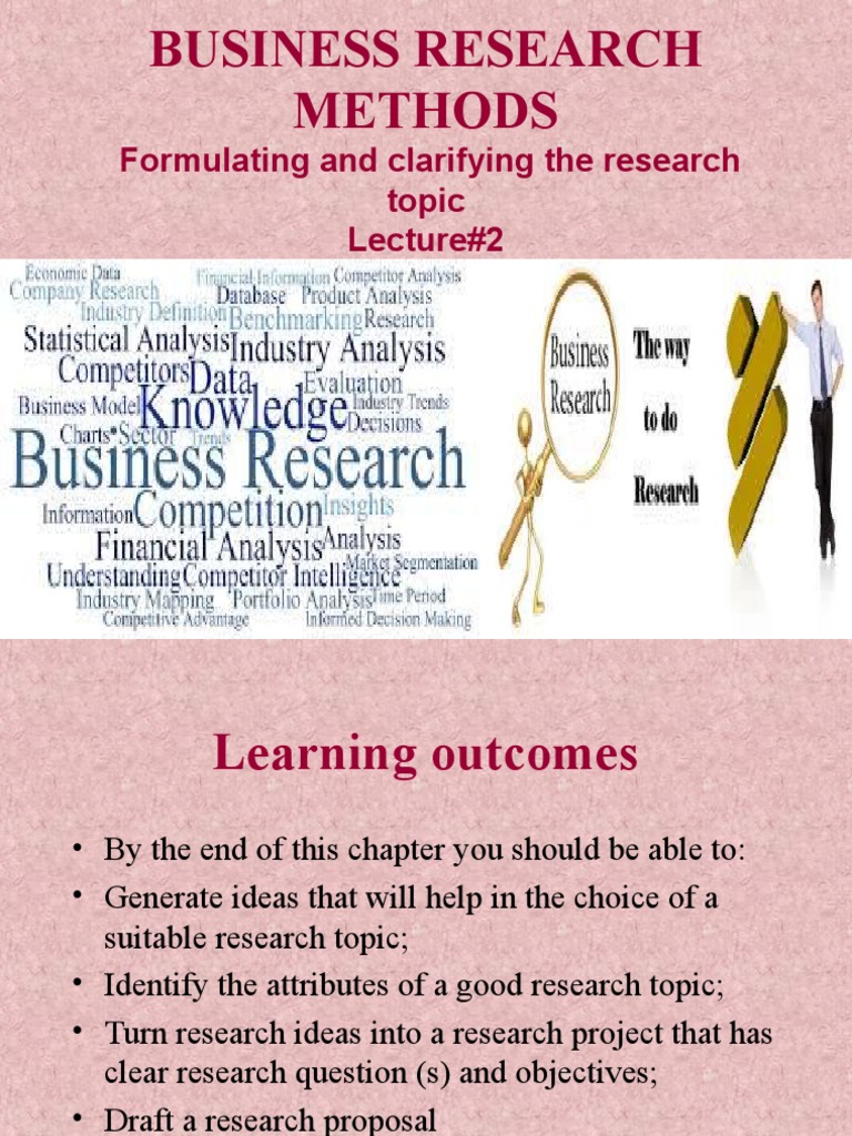 Business Research Methods: Formulating and Clarifying The Research Topic Lecture#2 | PDF ...