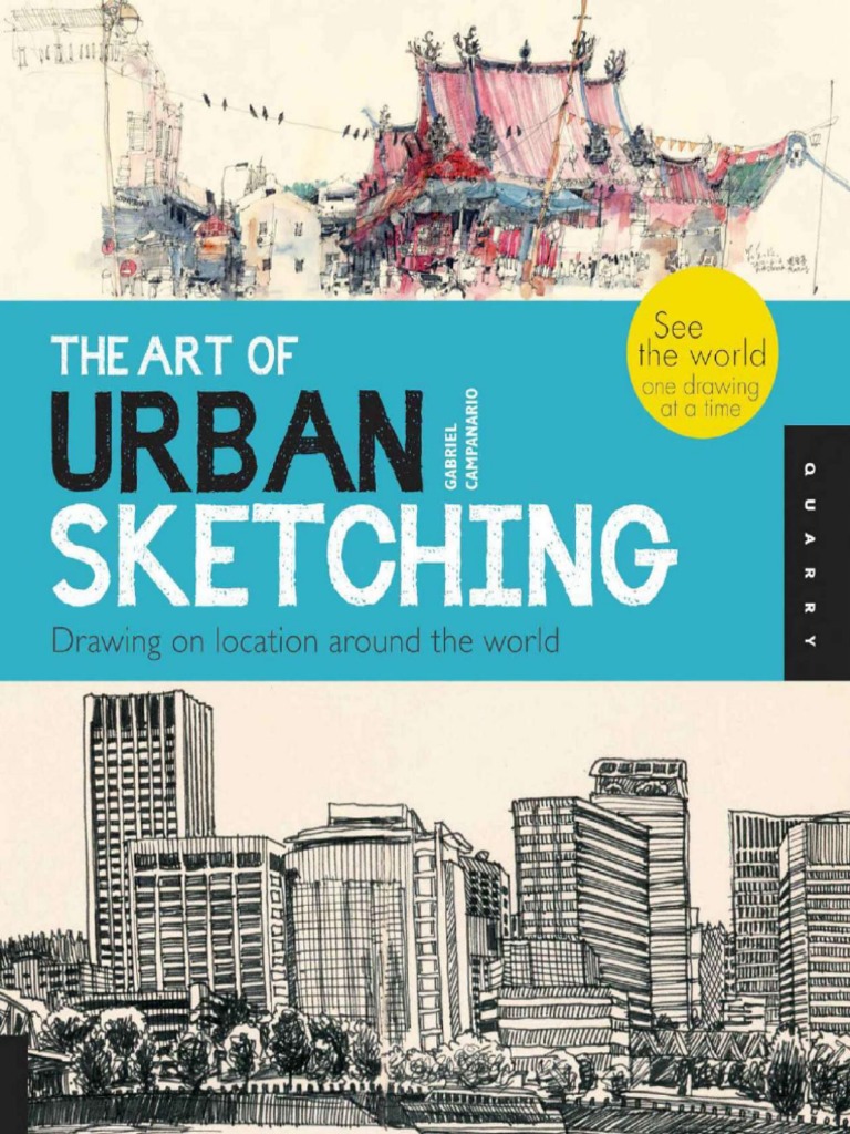 The Art of Urban Sketching Drawing On Location Around The World PDF | PDF