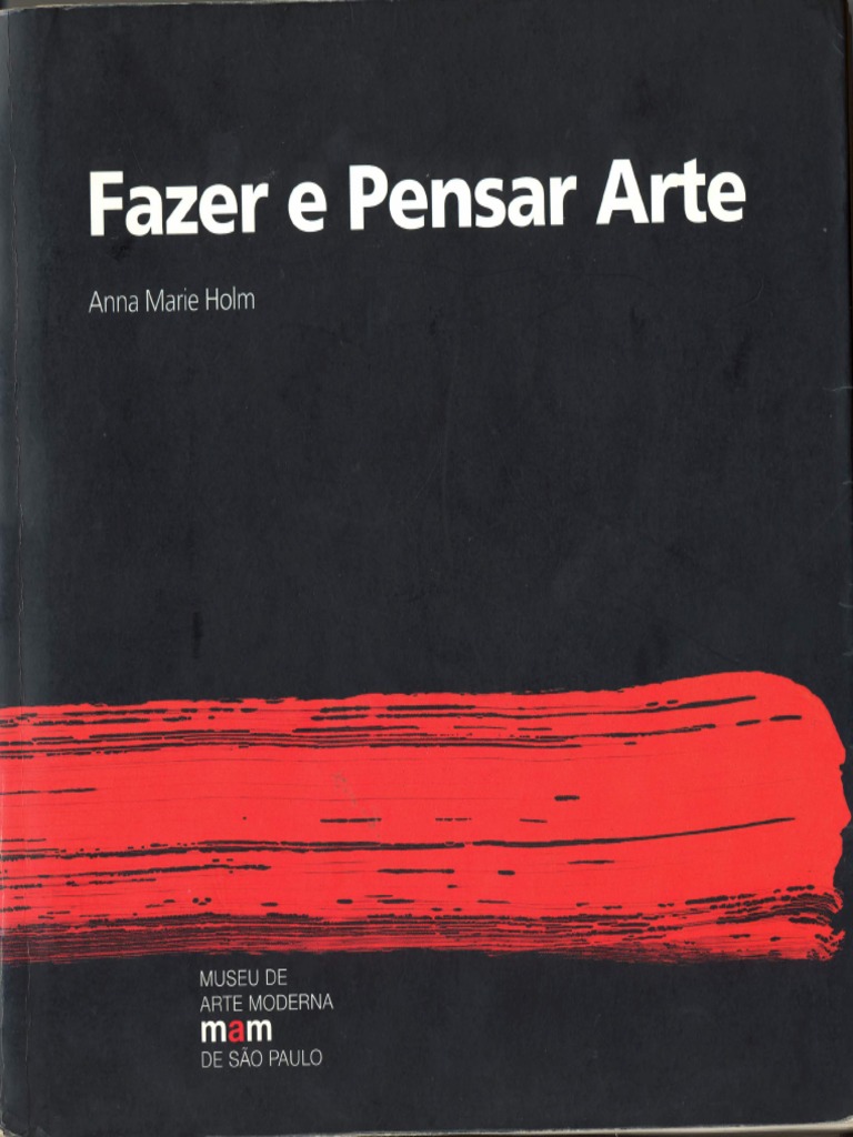 Livro - Fazer e Pensar Arte - Anna Marie Holm | PDF