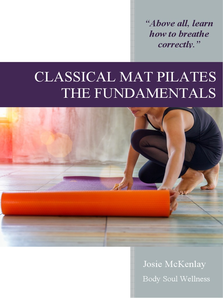 Classical Mat Pilates The Fundamentals: "Above All, Learn How To ...
