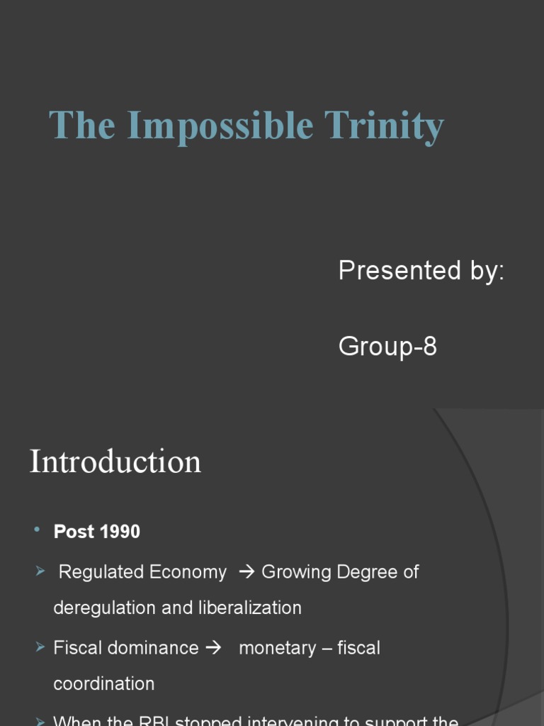 The Impossible Trinity: Presented By: Group-8 | PDF | Exchange Rate | Foreign Policy