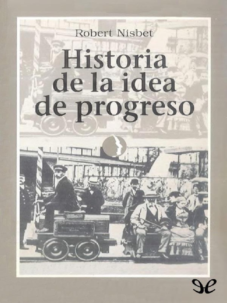 Historia de La Idea de Progreso | PDF | Mundo occidental | Conocimiento