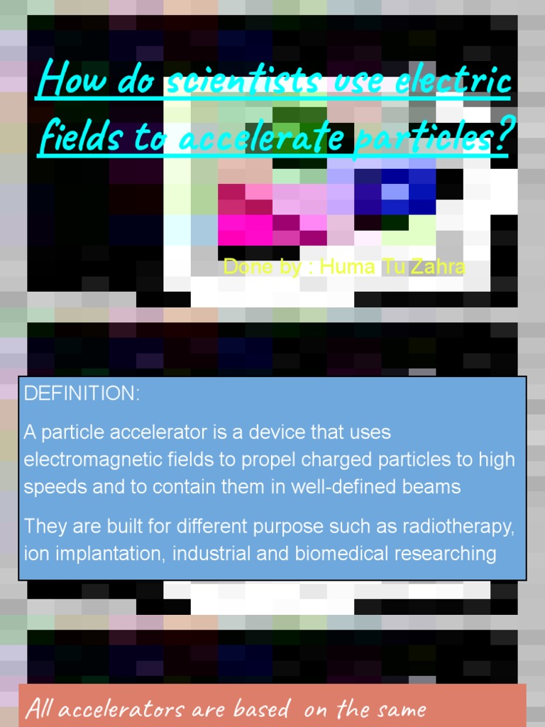 Accelerating Particles Through Electric Fields: An Overview of Particle ...
