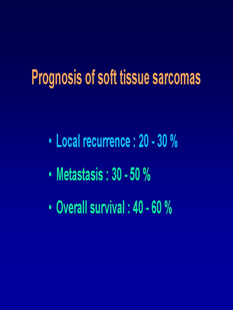 Prognosis of Soft Tissue Sarcomas: - Local Recurrence: 20 - 30 % | PDF ...
