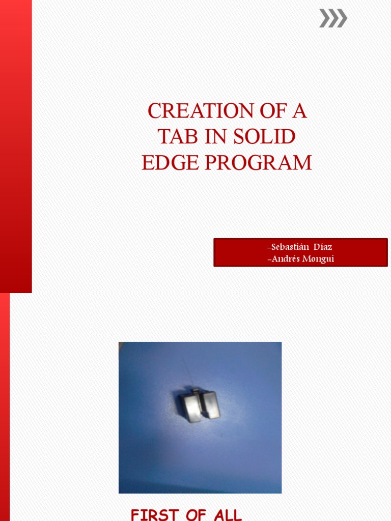 Creation of A Tab in Solid Edge Program: - Sebastián Díaz - Andrés ...