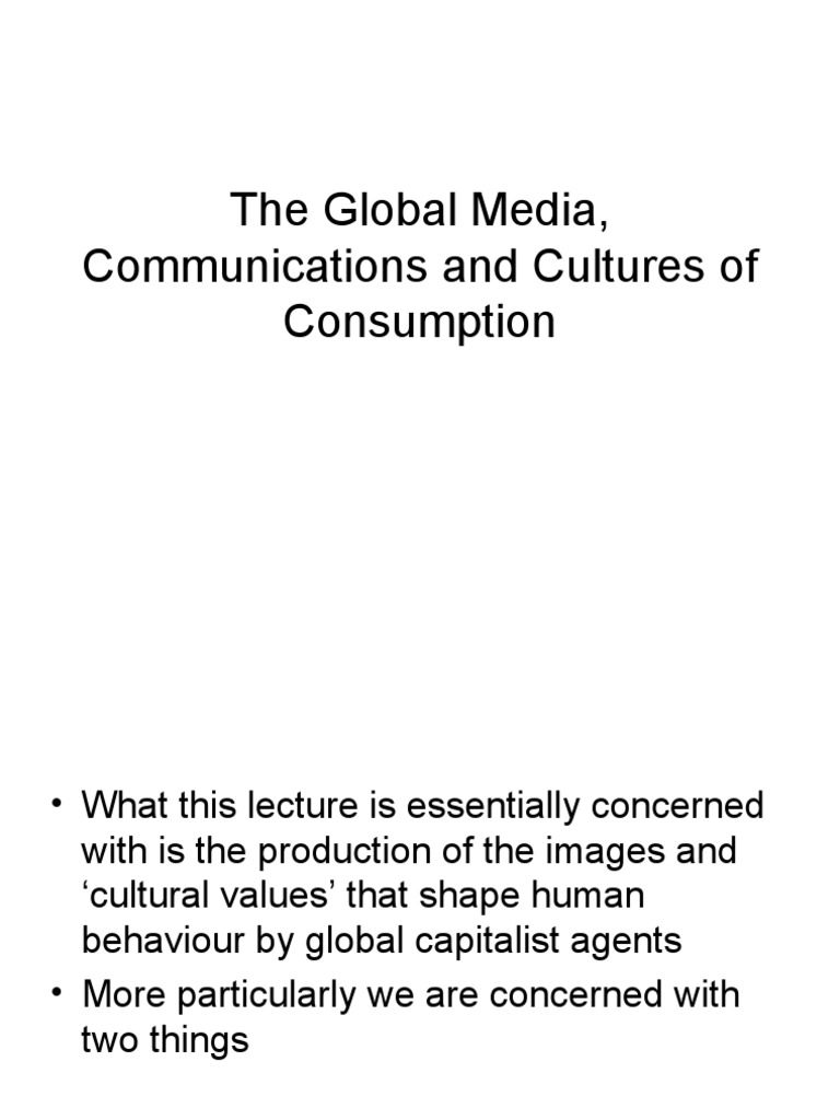 The Global Media, Communications and Cultures of Consumption | PDF