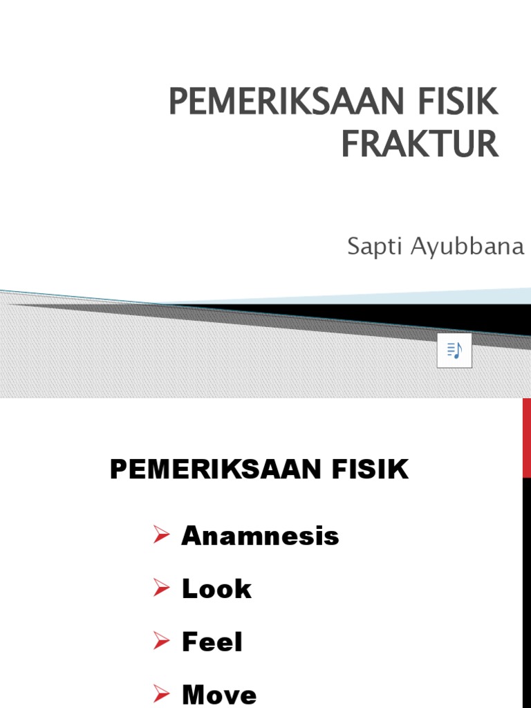 Pemeriksaan Fisik Fraktur: Look, Feel, Move | PDF