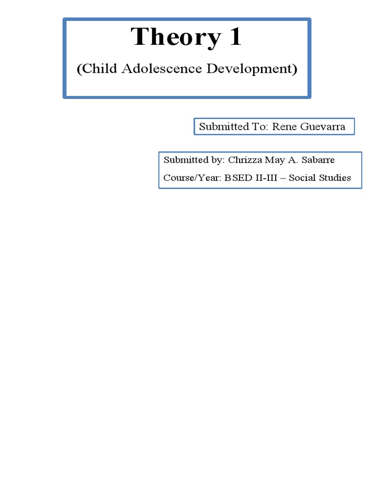 Theory 1: (Child Adolescence Development) | PDF | Developmental ...