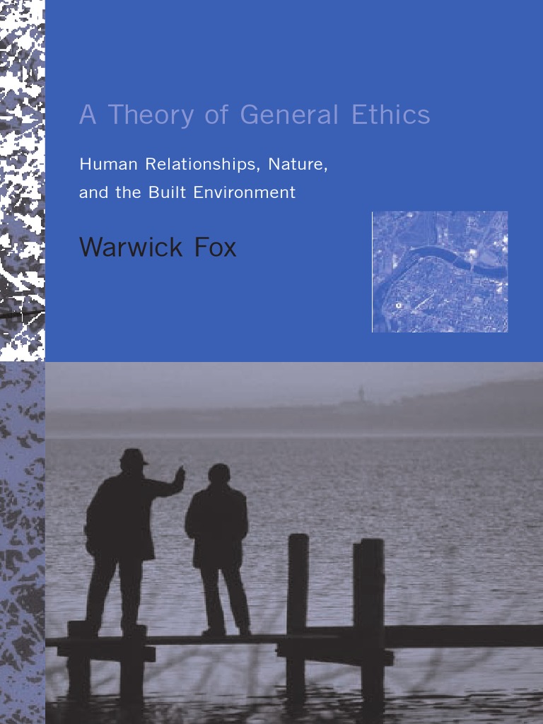 A Theory of General Ethics - Human Relationships, Nature, and The Built ...