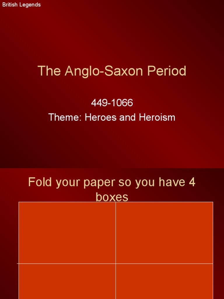 The Anglo-Saxon Period: 449-1066 Theme: Heroes and Heroism | PDF | Hero ...