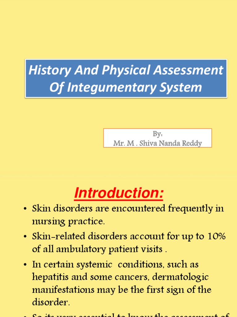 History and Physical Assessment of Integumentary System: By: Mr. M ...