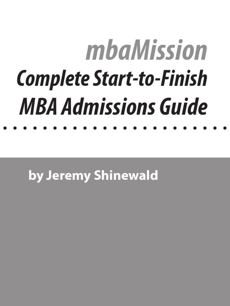 The Complete Start-to-Finish MBA Admission Guide by Jeremy Shinewald of ...