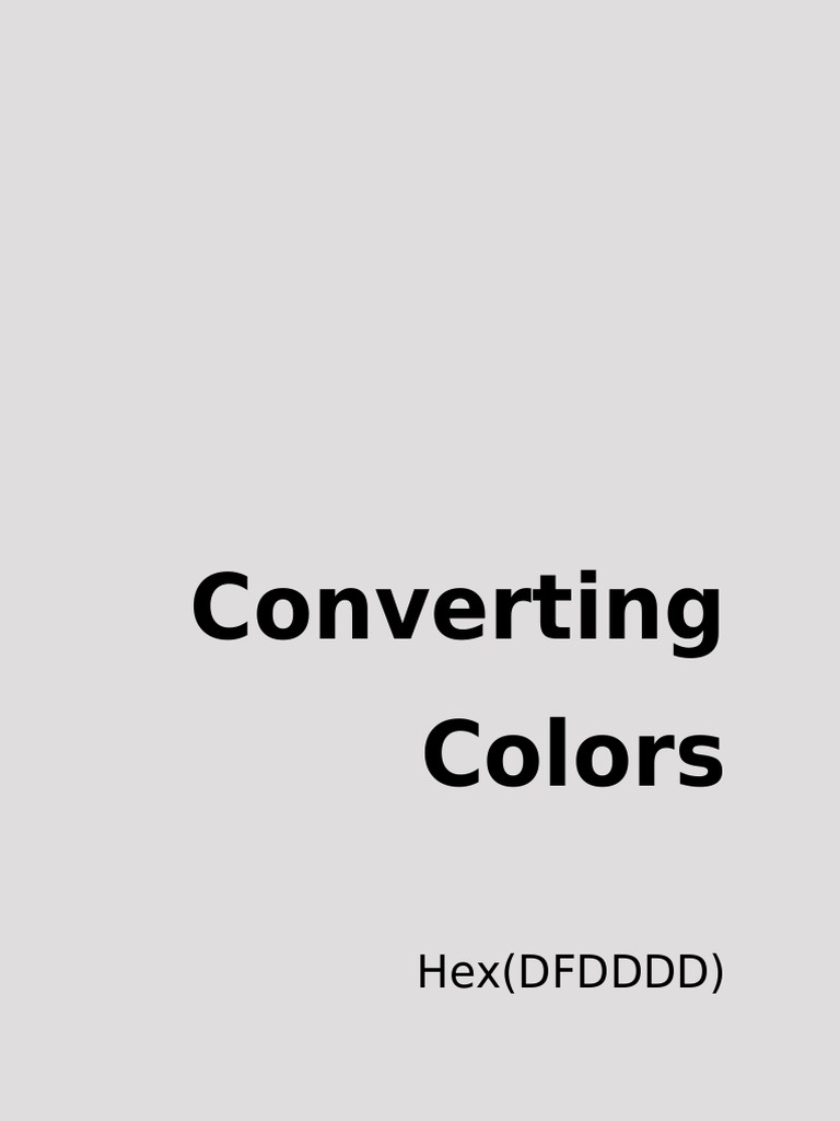 Converting Colors: Hex (DFDDDD) | PDF | Imaging | Senses