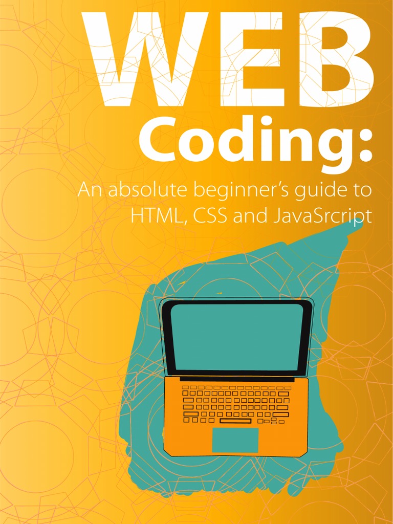 Web Coding - A Beginner's Guide To HTML, CSS and JavaScript - Updated ... Web Coding - A Beginner's Guide To HTML, CSS and JavaScript - Updated ...