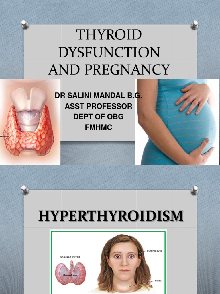 Thyroid Dysfunction and Pregnancy: DR Salini Mandal B.G. Asst Professor Dept of Obg FMHMC | PDF ...