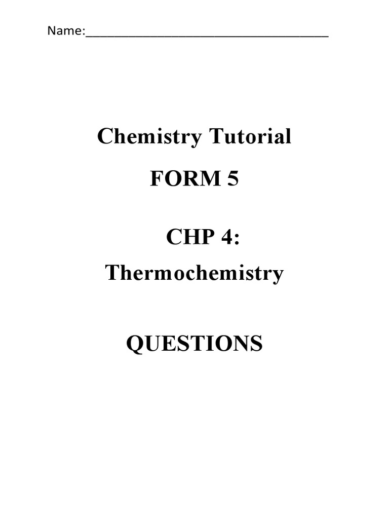 Chemistry Tutorial Form 5 CHP 4: Thermochemistry Questions: Name | PDF ...