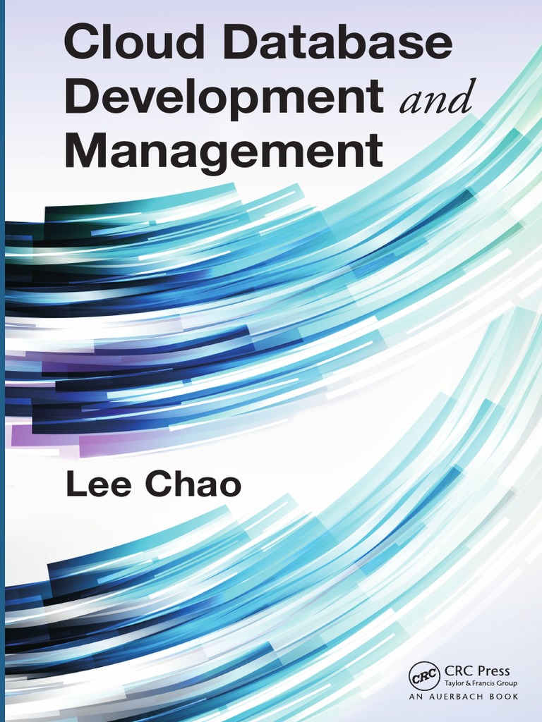 Lee Chao - Cloud Database Development and Management (2013, Auerbach Publications, CRC Press ...
