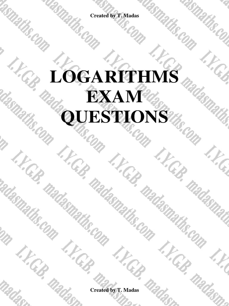 Logarithms Exam Questions: Created by T. Madas | PDF | Logarithm ...