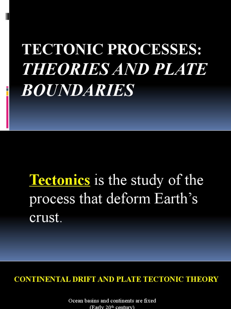Tectonic Processes:: Theories and Plate Boundaries | PDF | Plate ...