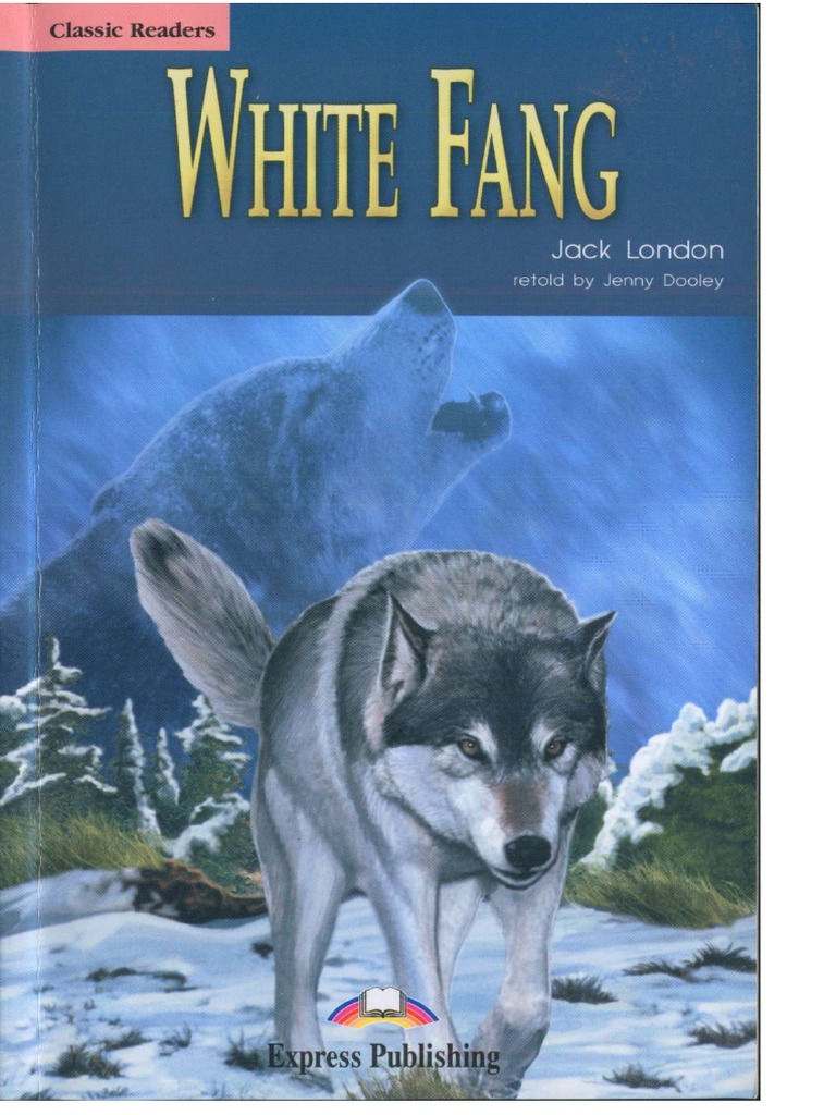 London Jack. - White Fang (Book For Reading With Activities) PDF | PDF