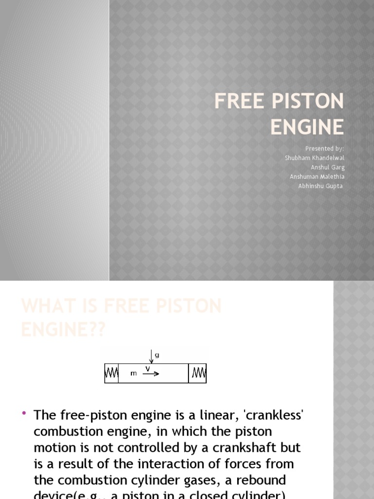 Free Piston Engine: Presented By: Shubham Khandelwal Anshul Garg ...