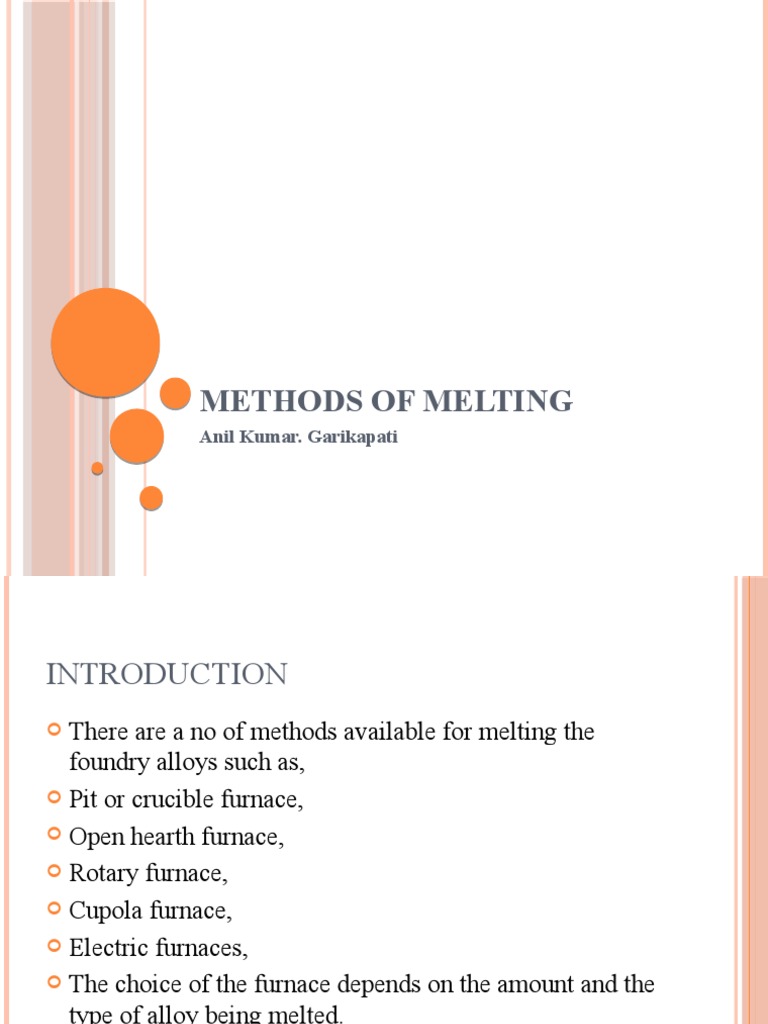 Methods of Melting: Anil Kumar. Garikapati | PDF | Foundry | Iron