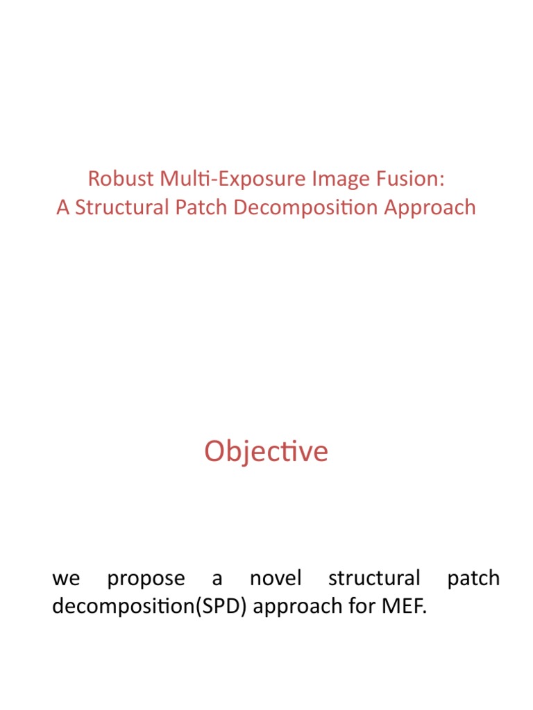 Robust Multi-Exposure Image Fusion: A Structural Patch Decomposition Approach | PDF