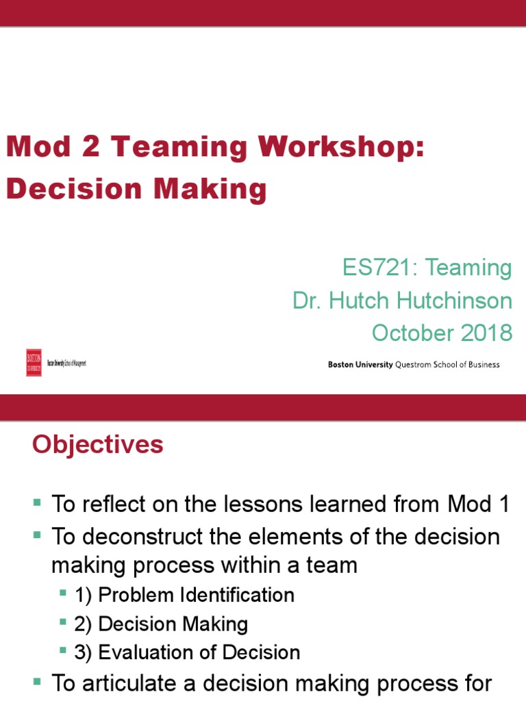 Mod 2 Teaming Workshop: Decision Making: ES721: Teaming Dr. Hutch Hutchinson October 2018 | PDF ...