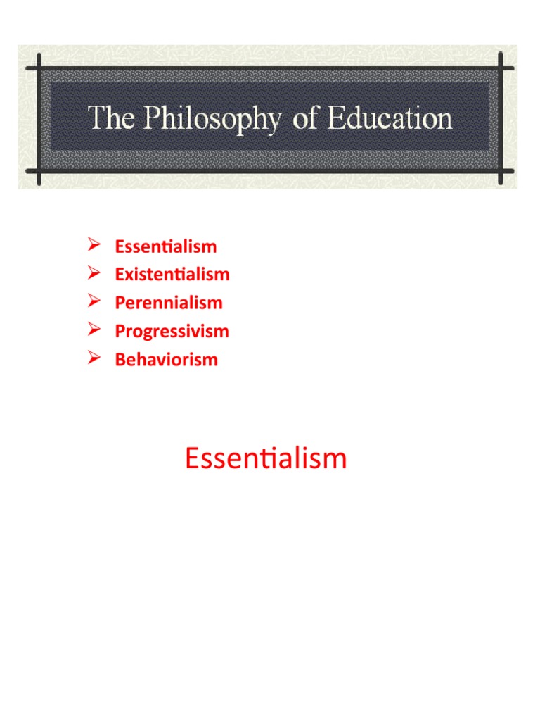 Essentialism Existentialism Perennialism Progressivism Behaviorism | PDF | Behaviorism | Curriculum